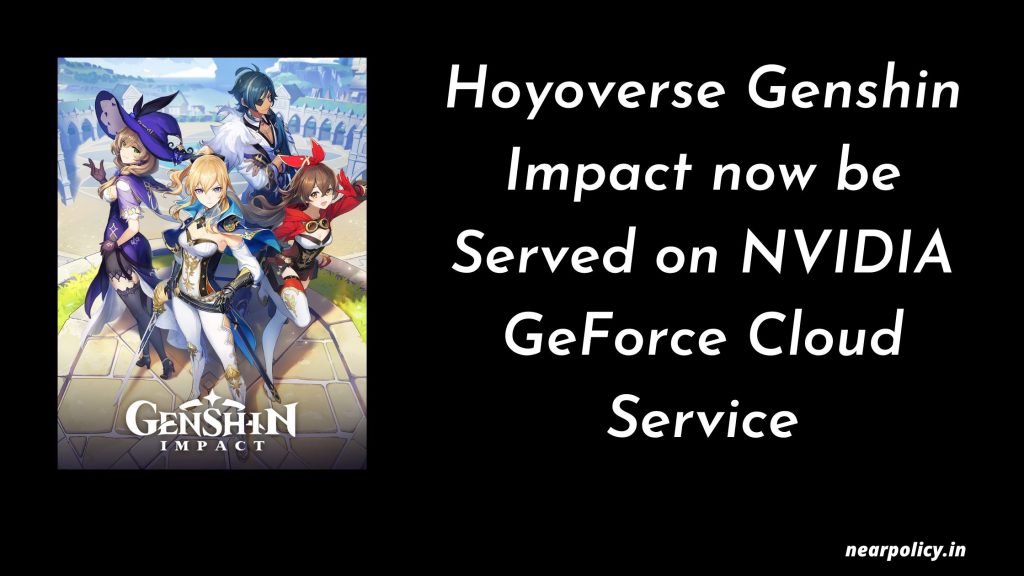 Hoyoverse Genshin Impact now be Served on NVIDIA GeForce Cloud Service ...